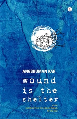 Book Review: Wound is the Shelter by Angshuman Kar - KITAAB